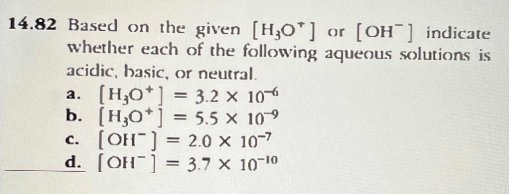 Solved 14.82 ﻿Based on the given H3O+or OH-indicate whether | Chegg.com