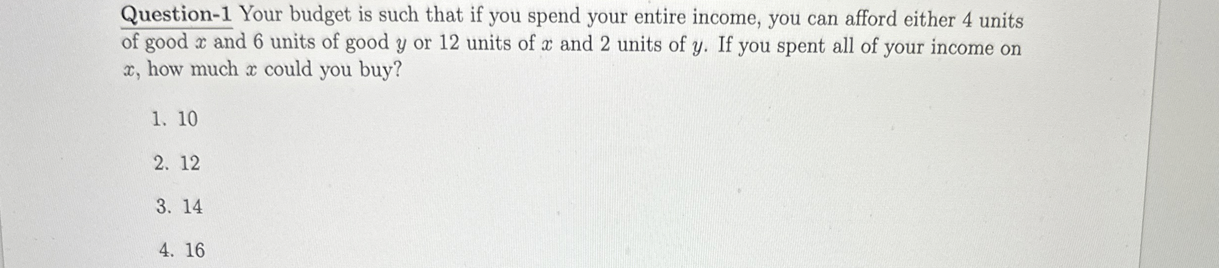Solved Question-1 ﻿Your budget is such that if you spend | Chegg.com