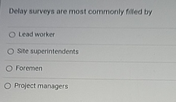 Solved Delay surveys are most commonly filled byLead | Chegg.com