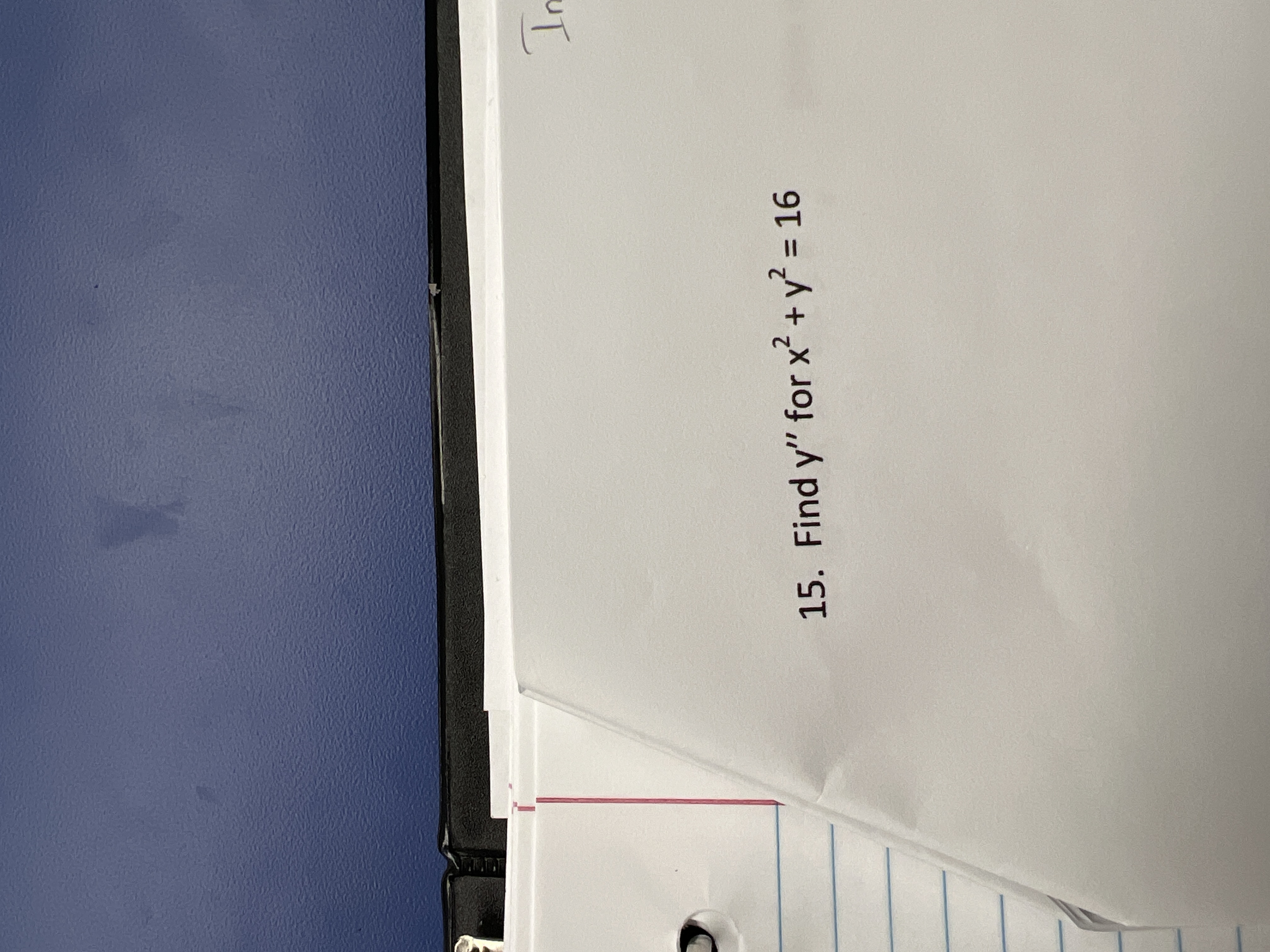Solved Find y'' ﻿for x2+y2=16 | Chegg.com