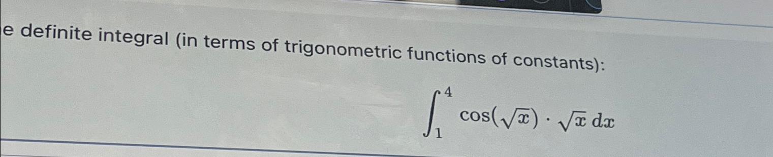 Solved e definite integral (in terms of trigonometric | Chegg.com