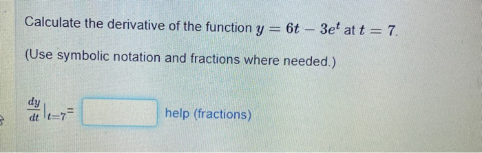 Solved Calculate the derivative of the function y = 6t – 3e | Chegg.com