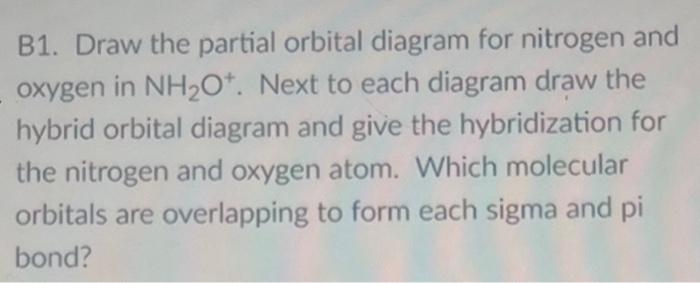 Solved B1. Draw the partial orbital diagram for nitrogen and | Chegg.com