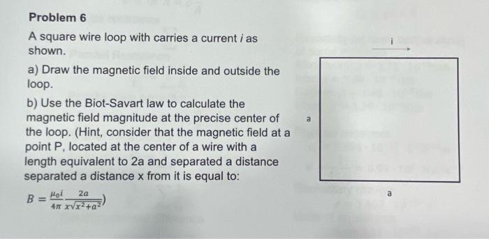 Solved Problem 6 A square wire loop with carries a current i | Chegg.com