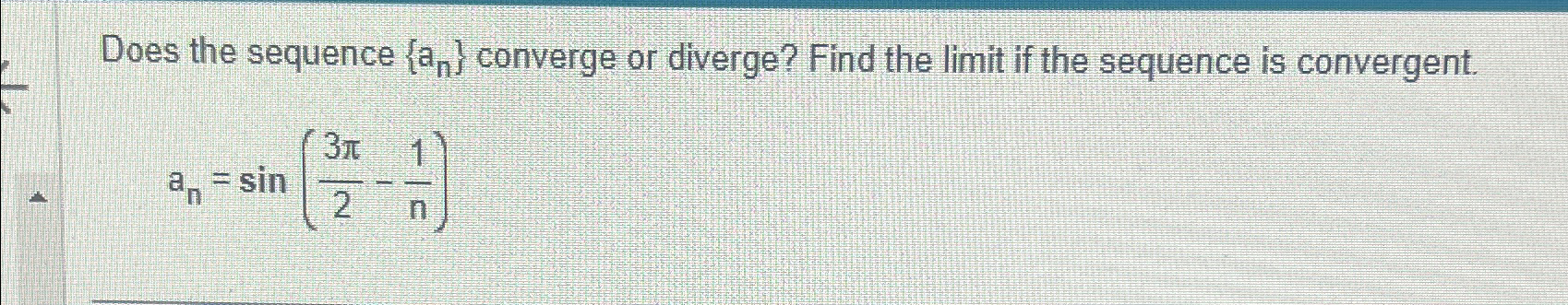 Solved Does the sequence {an} ﻿converge or diverge? Find the | Chegg.com