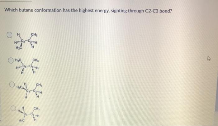 Solved Which butane conformation has the highest energy, | Chegg.com