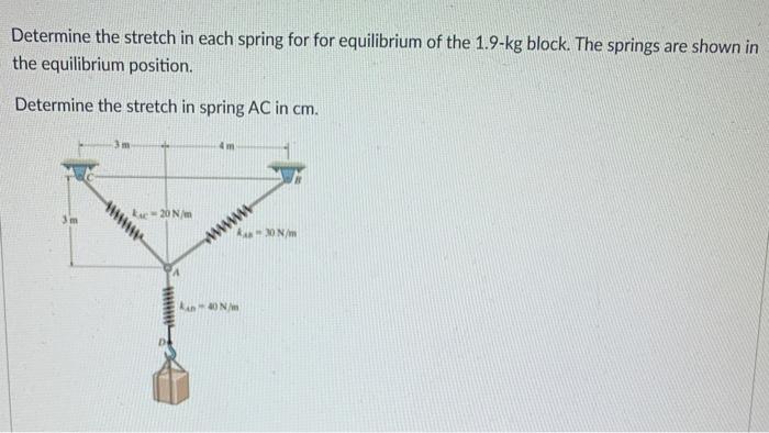 Solved Determine the stretch in each spring for for | Chegg.com