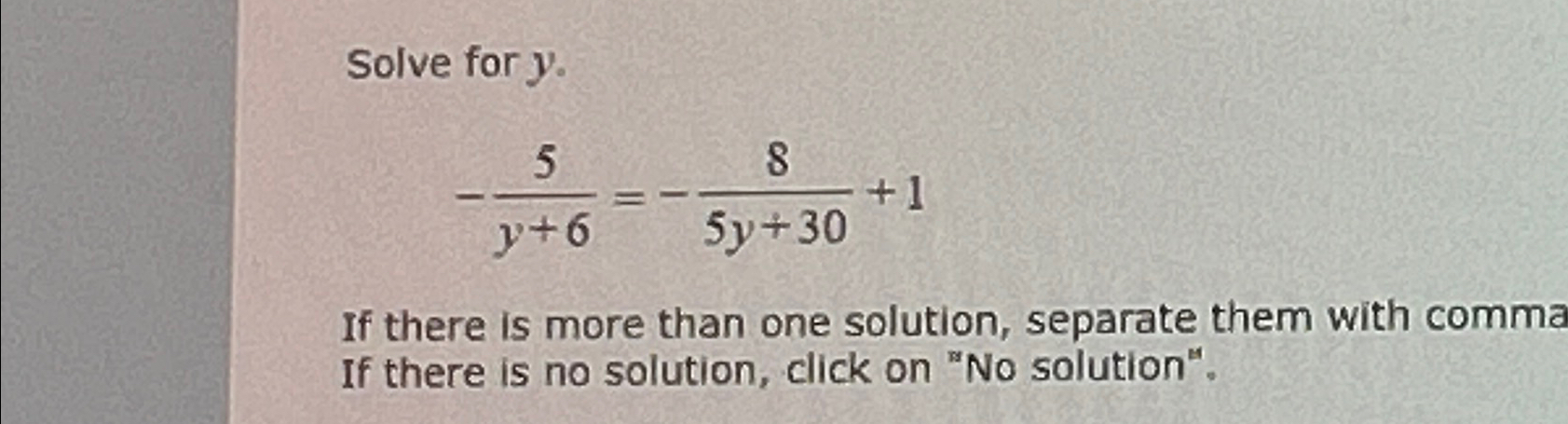 Solved Solve for y.-5y+6=-85y+30+1If there is more than one | Chegg.com