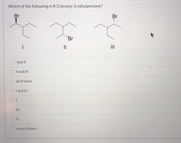 Solved Which of the following is R-2-bromo-3-ethylpentane? | Chegg.com