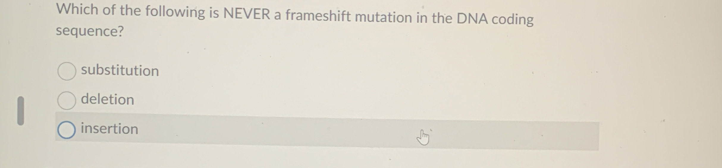 Solved Which of the following is NEVER a frameshift mutation | Chegg.com