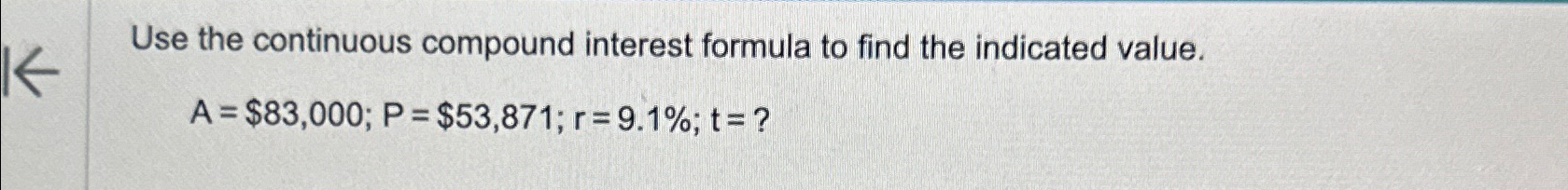 Solved Use the continuous compound interest formula to find | Chegg.com