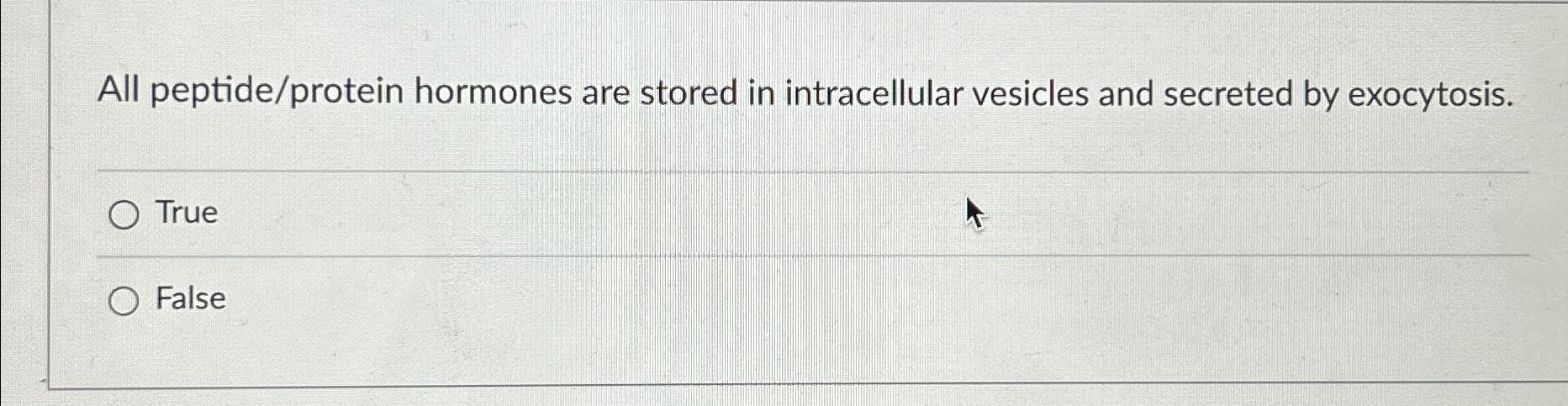 Solved All peptide/protein hormones are stored in | Chegg.com