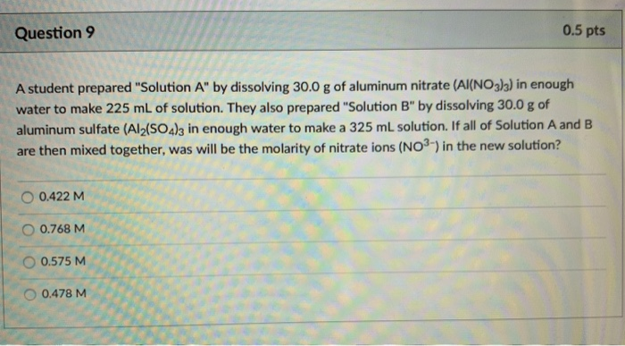 Solved Question 9 0.5 pts A student prepared "Solution A" by | Chegg.com