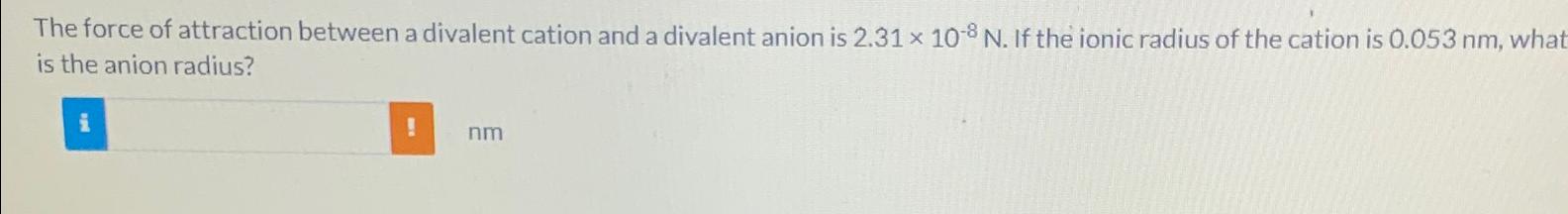 Solved The Force Of Attraction Between A Divalent Cation And