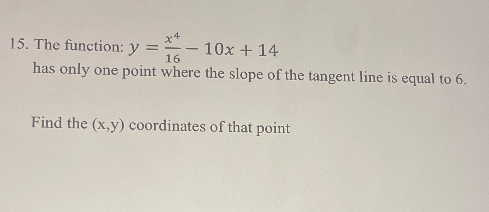 Solved The function: y=x416-10x+14 ﻿has only one point where | Chegg.com