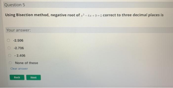 Solved Question 5 Using Bisection method, negative root of | Chegg.com