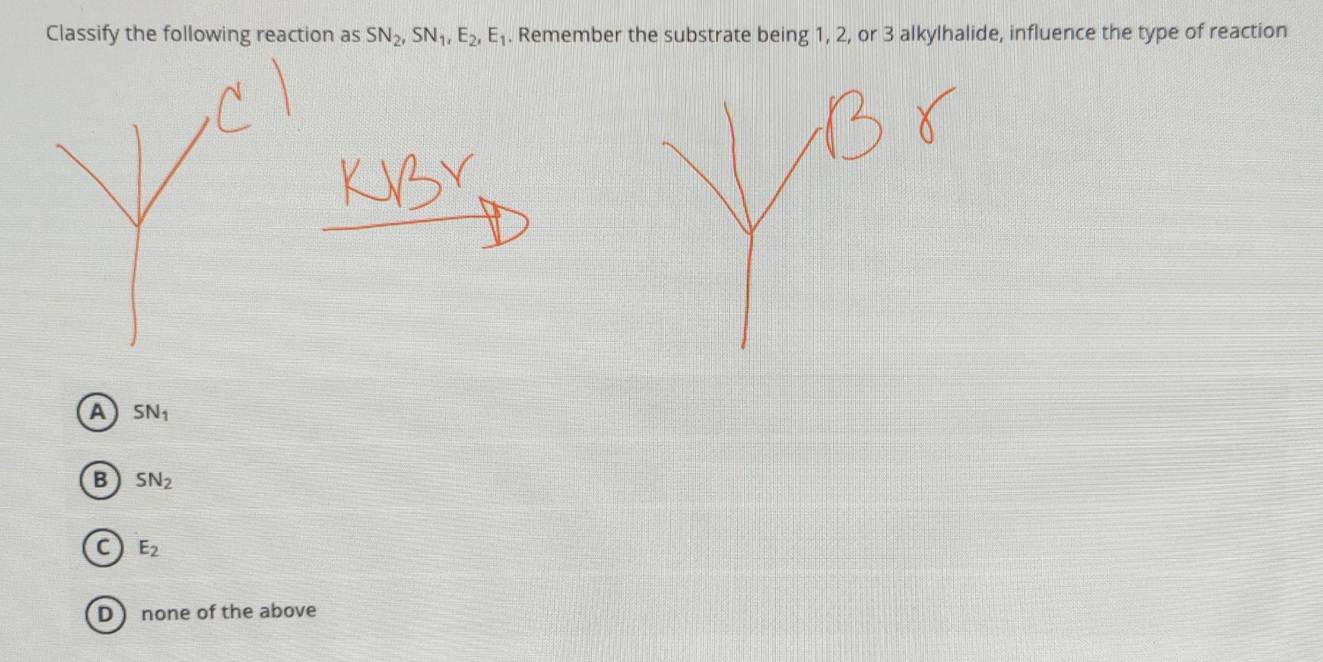Solved Classify the following reaction as SN2,SN1,E2,E1. | Chegg.com