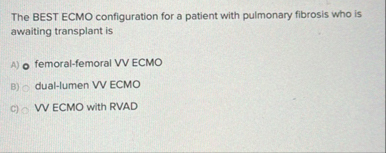 Solved The BEST ECMO configuration for a patient with | Chegg.com