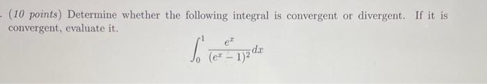 Solved (10 points) Determine whether the following integral | Chegg.com