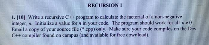 Solved RECURSION 1 1. [10] Write a recursive C++ program to | Chegg.com