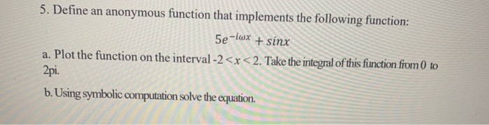 Solved 5. Define an anonymous function that implements the | Chegg.com