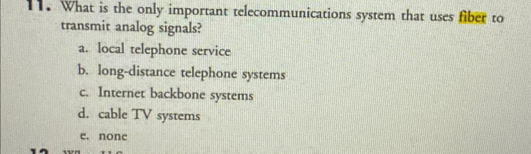 Solved What is the only important telecommunications system | Chegg.com