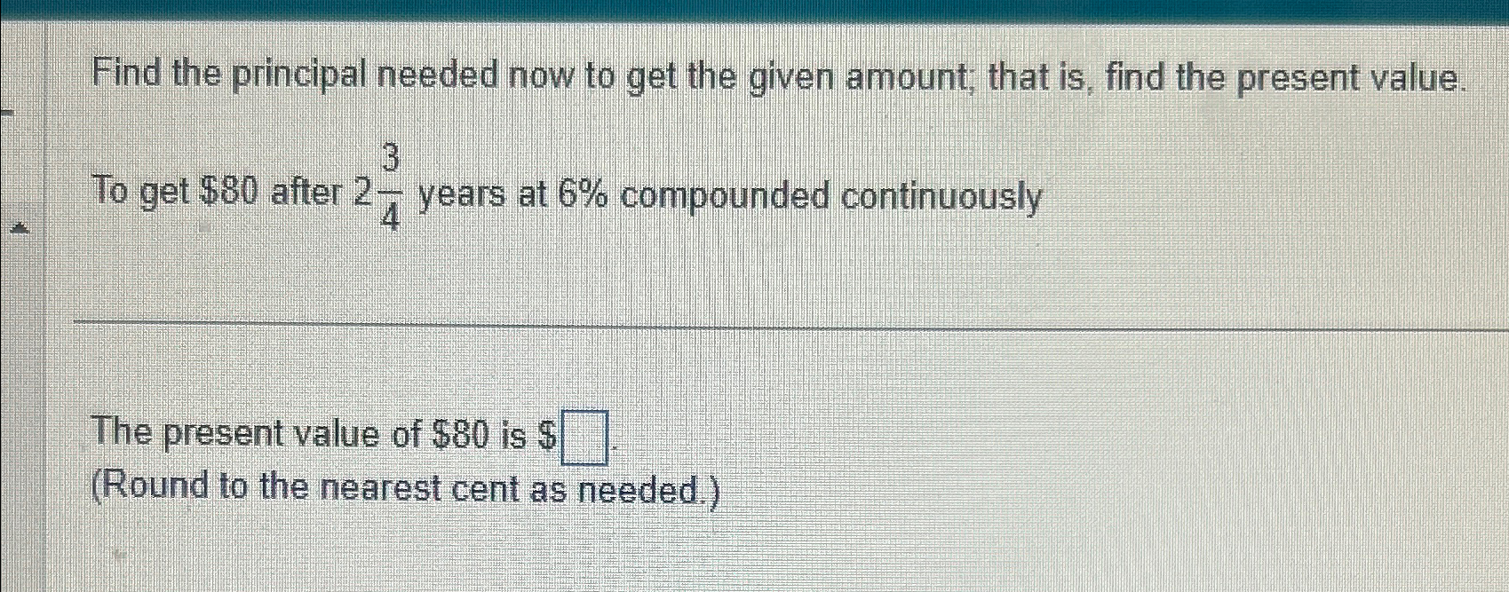 Solved Find the principal needed now to get the given | Chegg.com