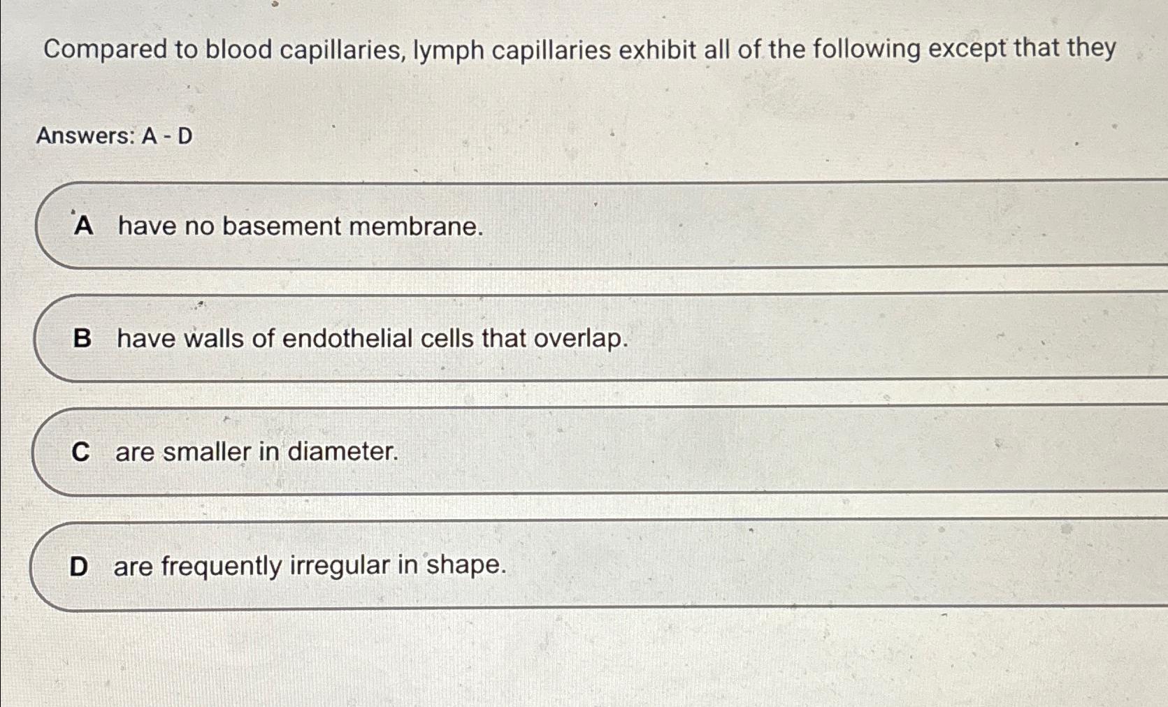Solved Compared to blood capillaries, lymph capillaries | Chegg.com