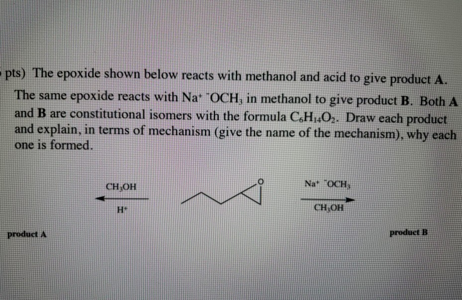 Solved pts) The epoxide shown below reacts with methanol and | Chegg.com