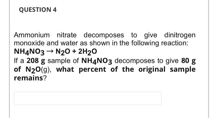 Solved QUESTION 4 Ammonium nitrate decomposes to give | Chegg.com