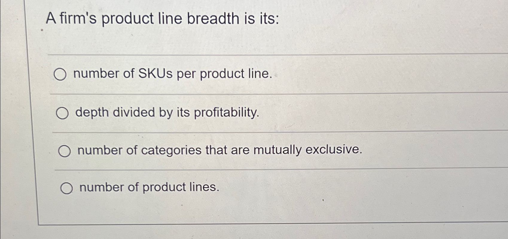 Solved A firm's product line breadth is its:number of SKUs | Chegg.com