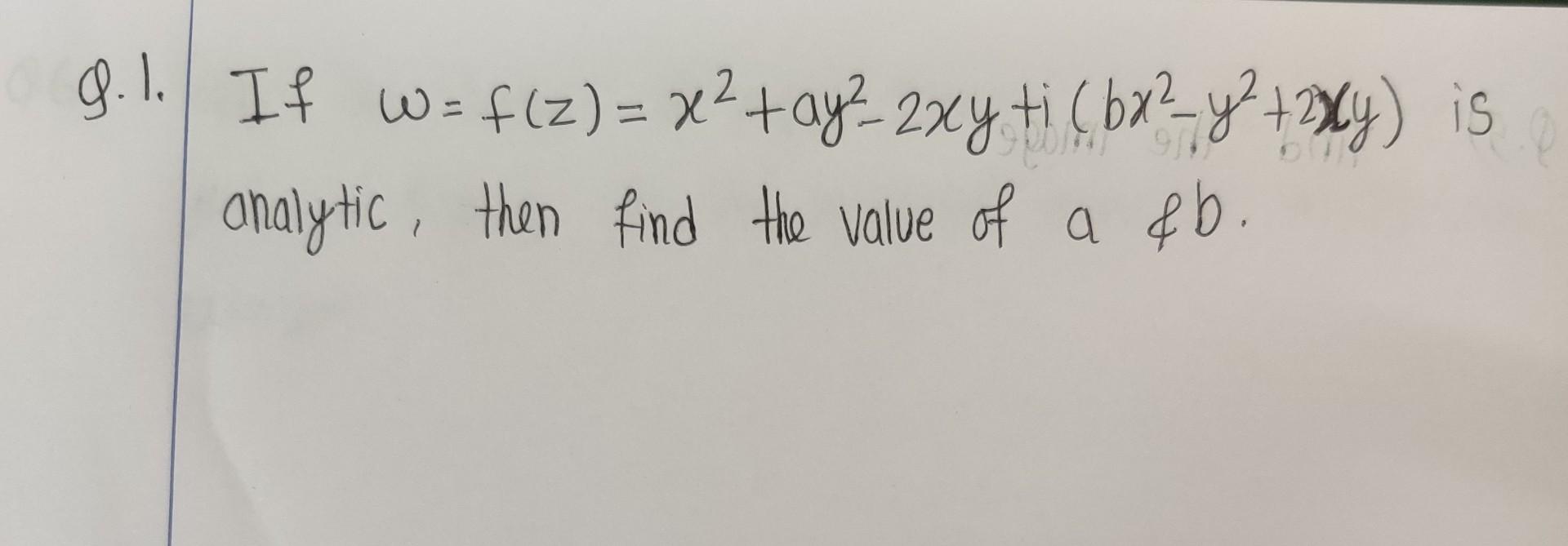 Solved If ω=f(z)=x2+ay2−2xy+i(bx2−y2+2xy) is analytic, then | Chegg.com