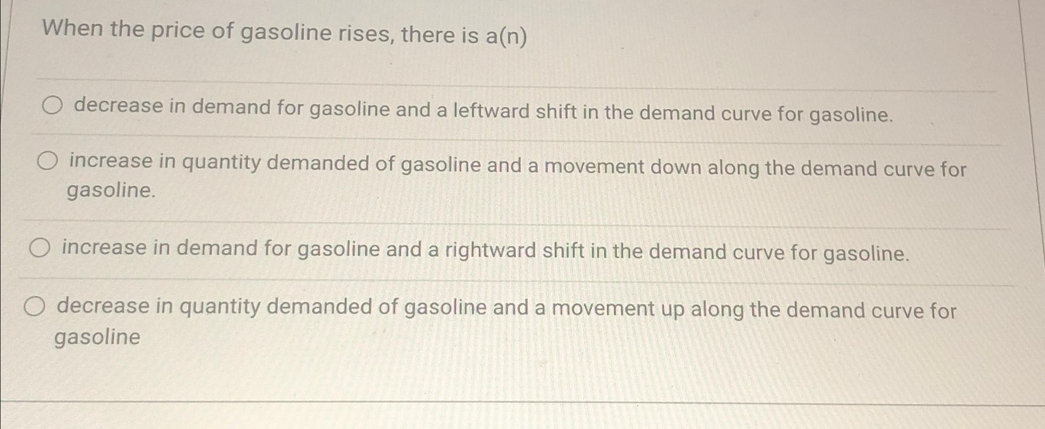 Solved When the price of gasoline rises, there is | Chegg.com