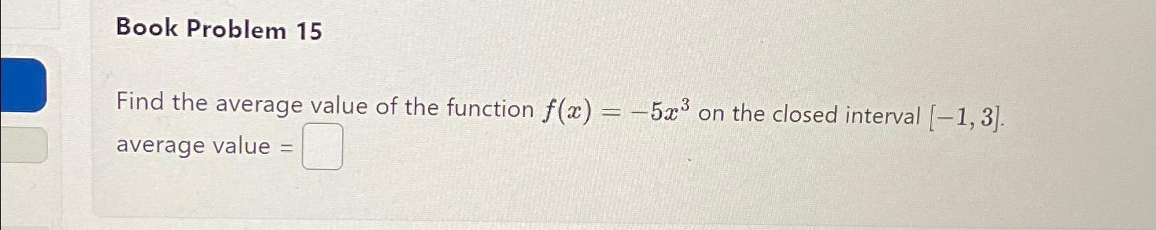 Solved Book Problem 15Find the average value of the function | Chegg.com