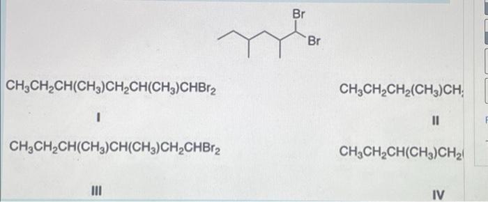 Solved Br Br CH,CH2CH(CH3)CH2CH(CH3)CHBr2 CH3CH2CH2(CH3)CH, | Chegg.com