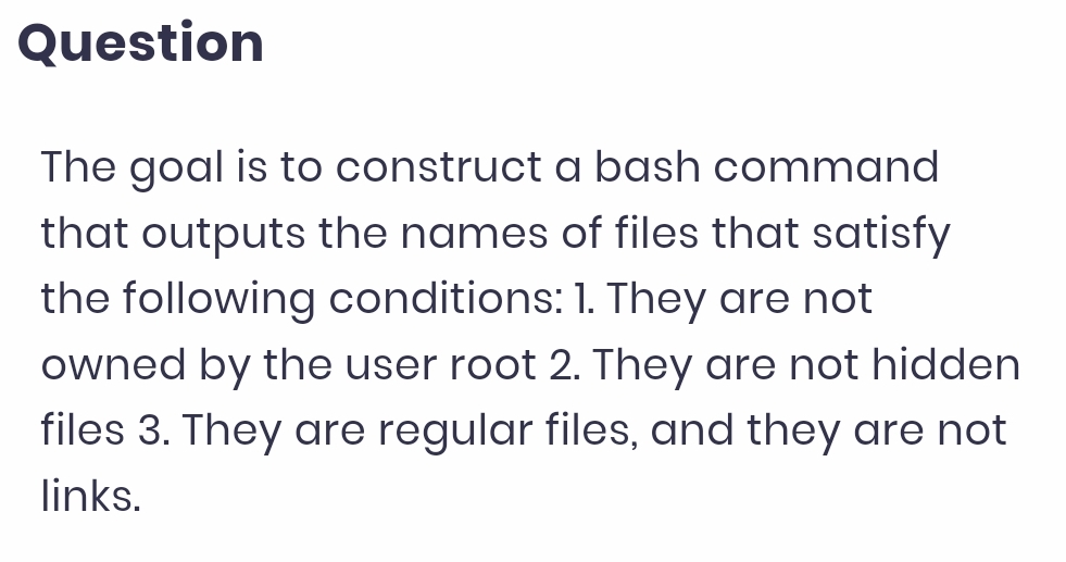 Solved QuestionThe goal is to construct a bash command that | Chegg.com