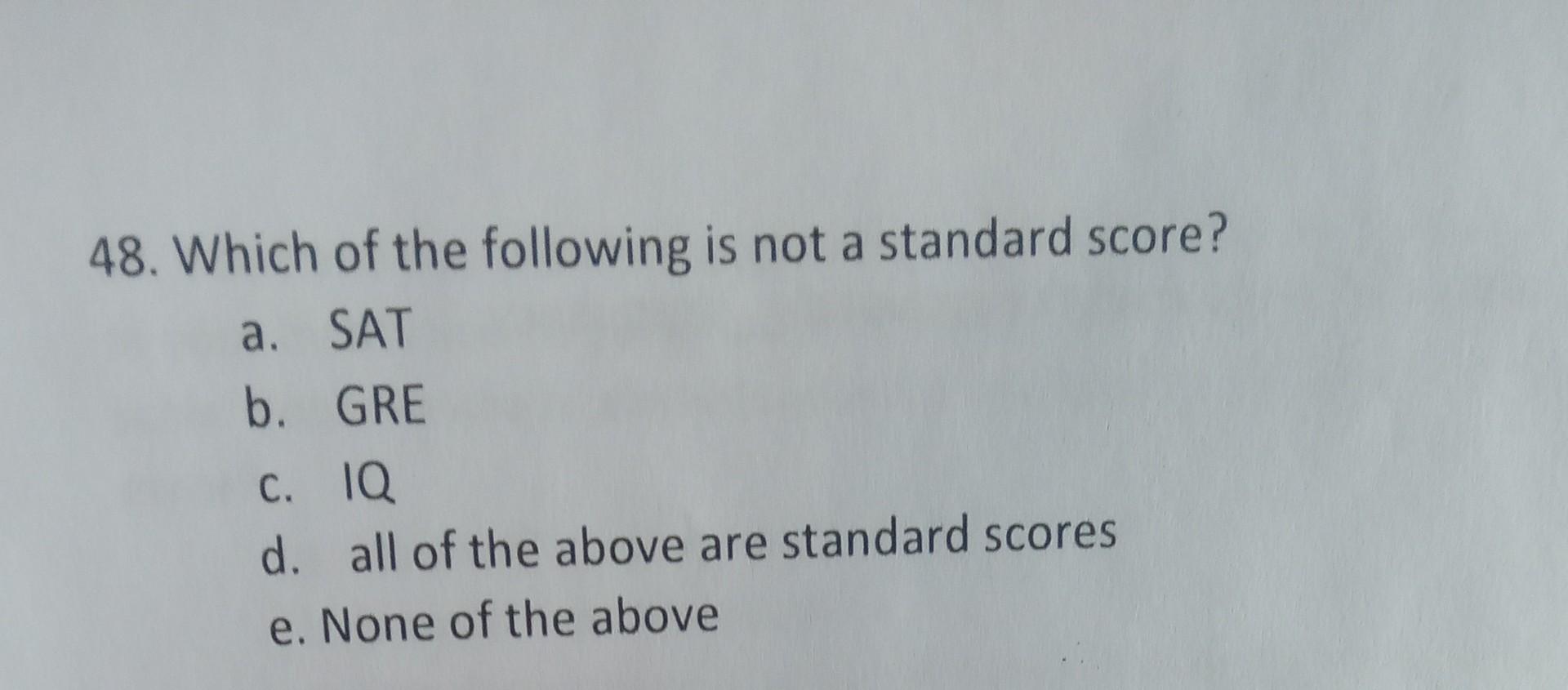 Solved 48. Which of the following is not a standard score? | Chegg.com