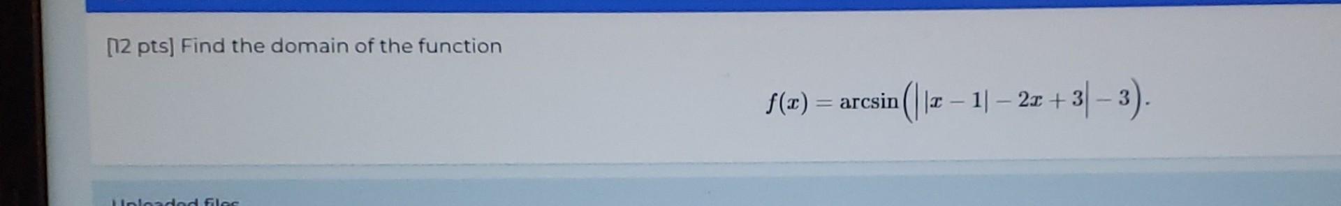 Solved [12 pts] Find the domain of the function | Chegg.com