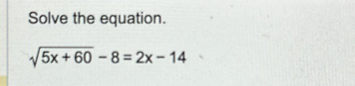 Solved Solve the equation.5x+602-8=2x-14 | Chegg.com