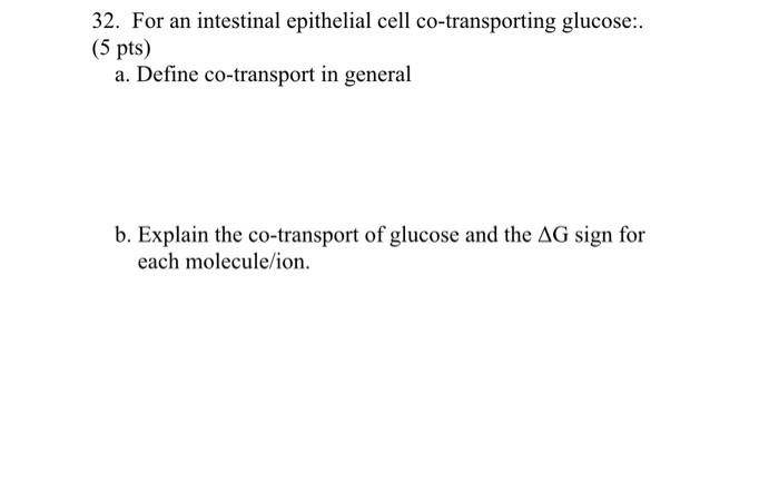 Solved 32. For an intestinal epithelial cell co-transporting | Chegg.com