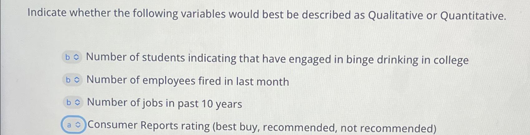 Solved Indicate whether the following variables would best | Chegg.com