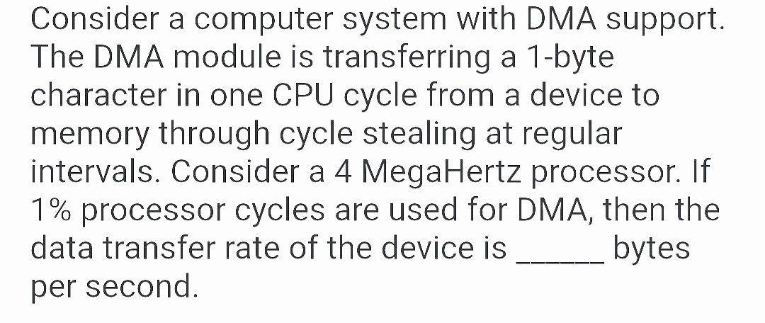 Solved Consider a computer system with DMA support. The DMA | Chegg.com