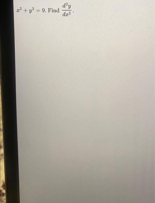 Solved x2+y2=9. Find dx2d2y | Chegg.com