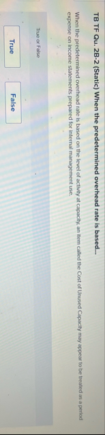 Solved TB TF Qu. 2B-2 (Static) ﻿When the predetermined | Chegg.com