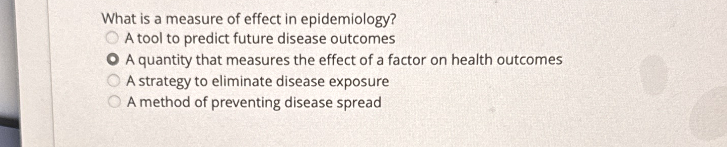 Solved What is a measure of effect in epidemiology?A tool to | Chegg.com