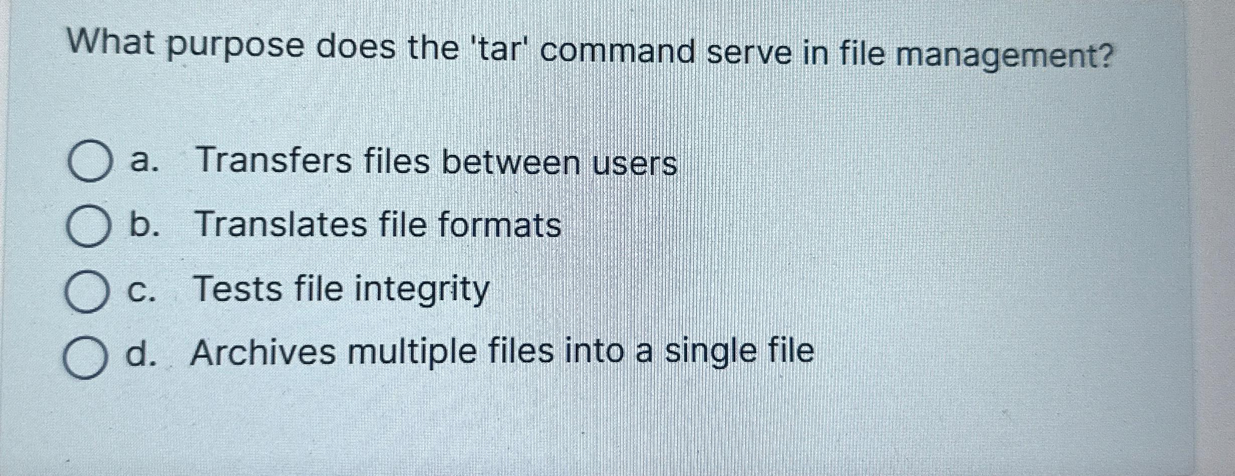 Solved What purpose does the 'tar' command serve in file | Chegg.com