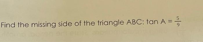 Solved Find the missing side of the triangle ABC : tanA=95 | Chegg.com