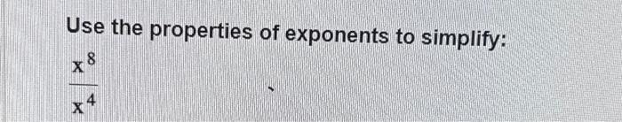 Use the properties of exponents to simplify: +8 4 | Chegg.com