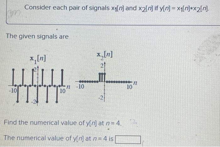 Solved Consider each pair of signals x1[n] and x2[n] if y[n] | Chegg.com