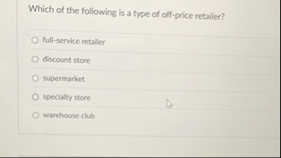Solved Which of the following is a type of off-price | Chegg.com